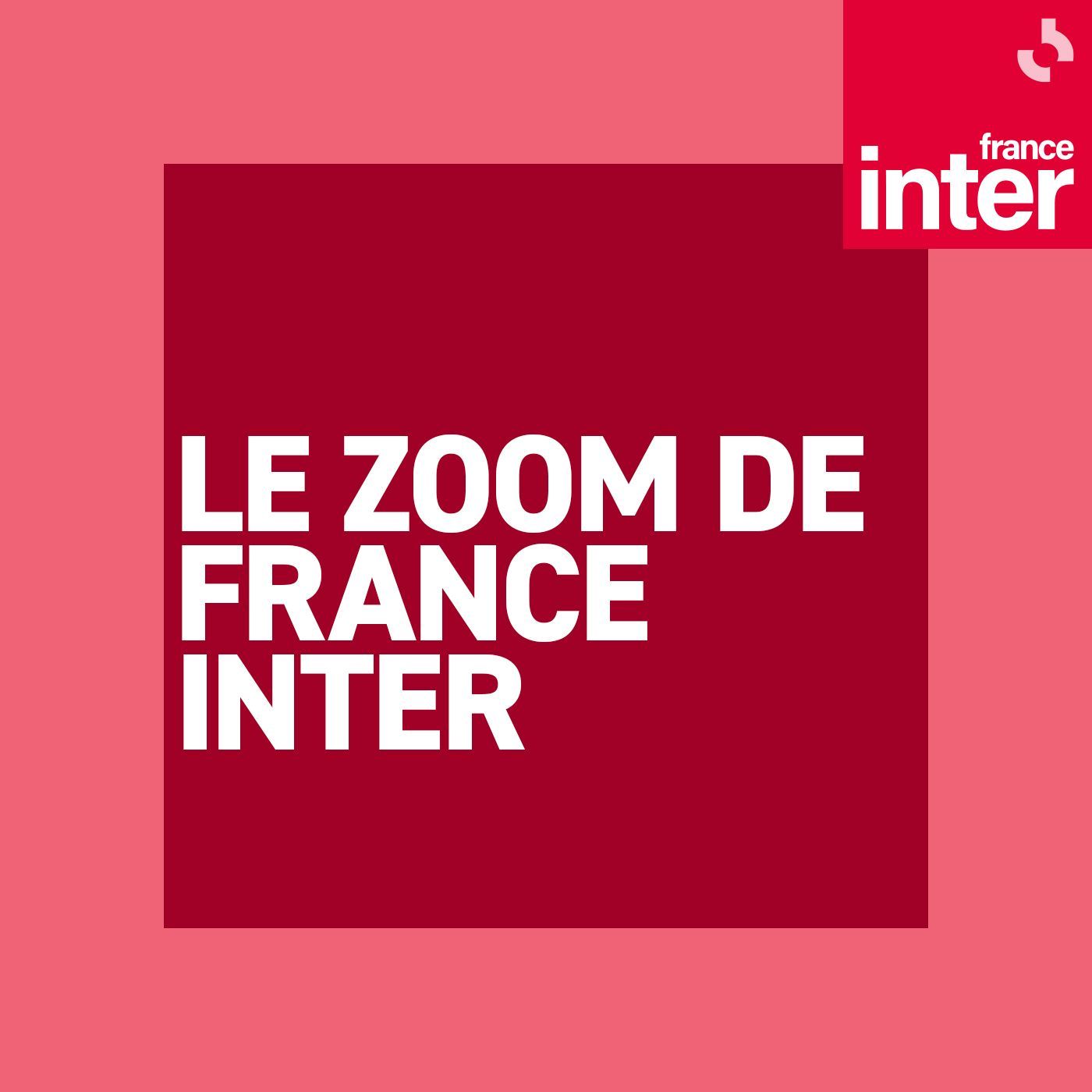Le zoom de France Inter | Ecouter Podcast Gratuitement